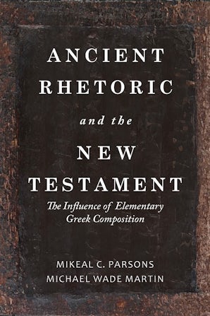 Ancient Rhetoric and the New Testament - Baylor University Press